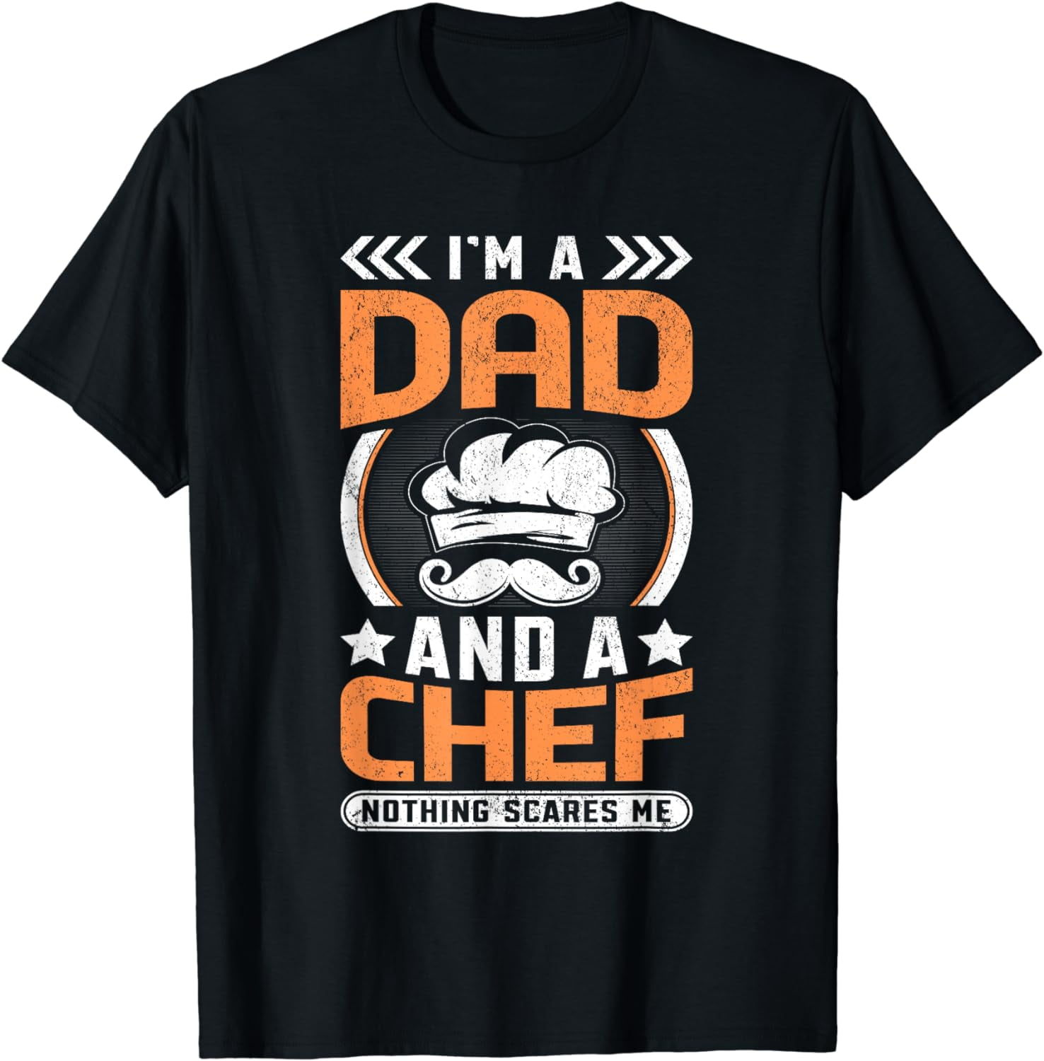 Mens Chef Cook Dad - I'm a Dad and a Chef Nothing Scares Me T-Shirt ...