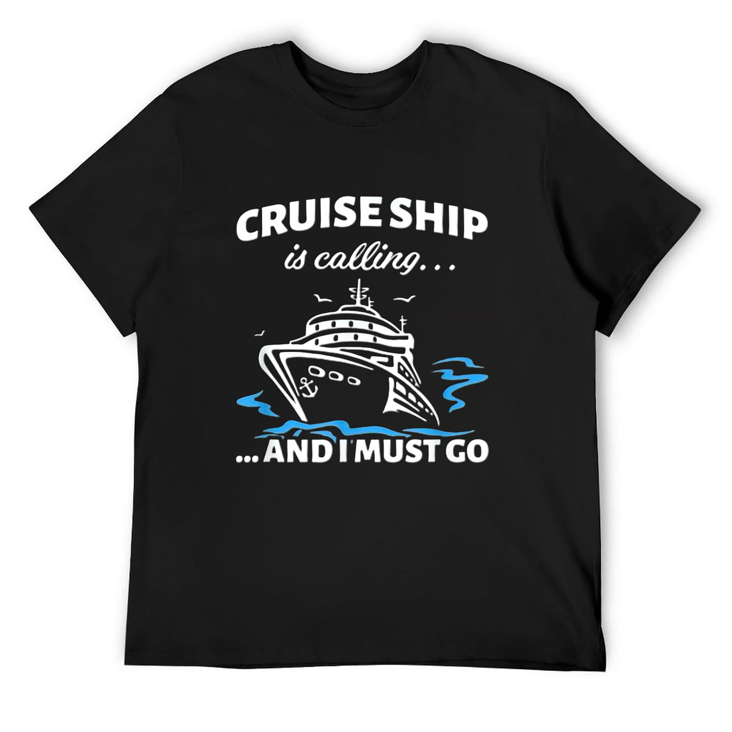 Mens Cruise Ship Is Calling And I Must Go Tee Cruising Lover T-Shirt ...