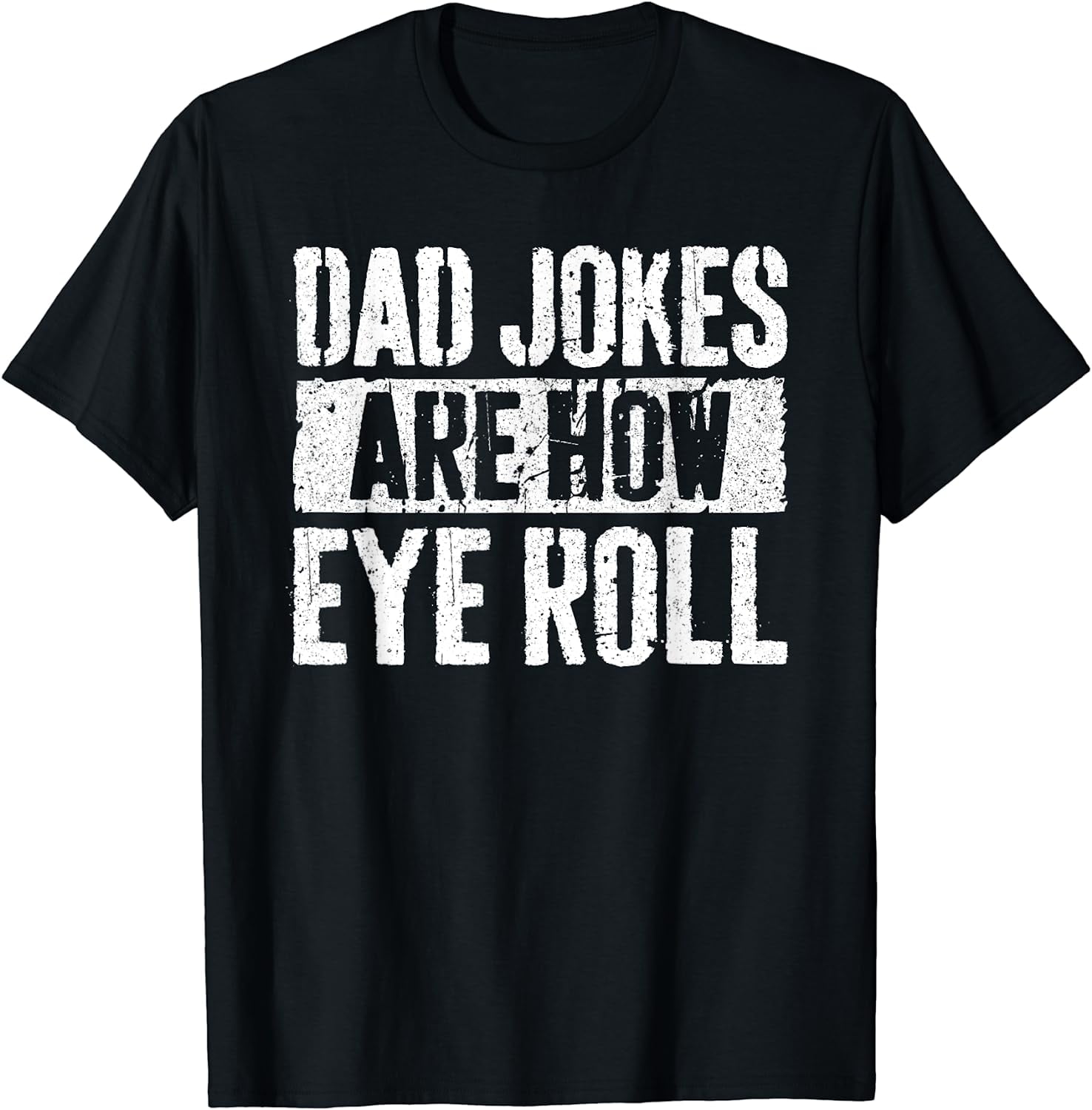 Mens Dad Jokes Are How Eye Roll T-Shirt Father's Day T-Shirt - Walmart.com