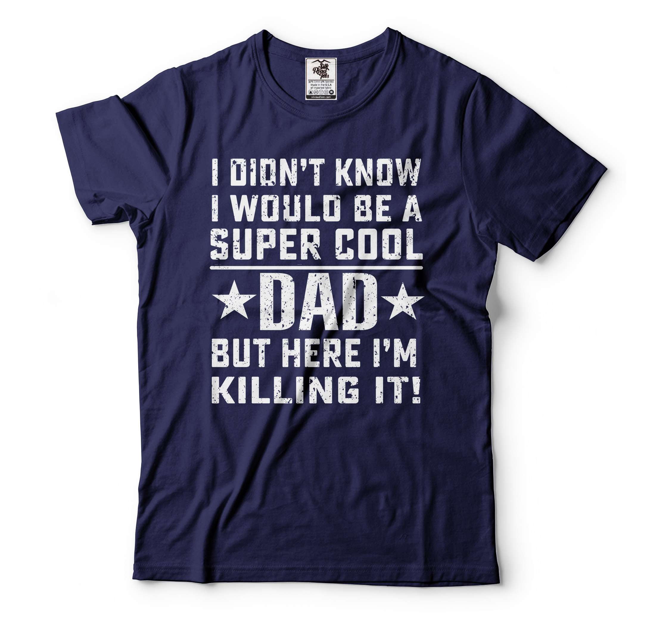 Mens Dad T-shirt Funny Dad Shirt I Didn't Know I Would Be A Super Cool ...
