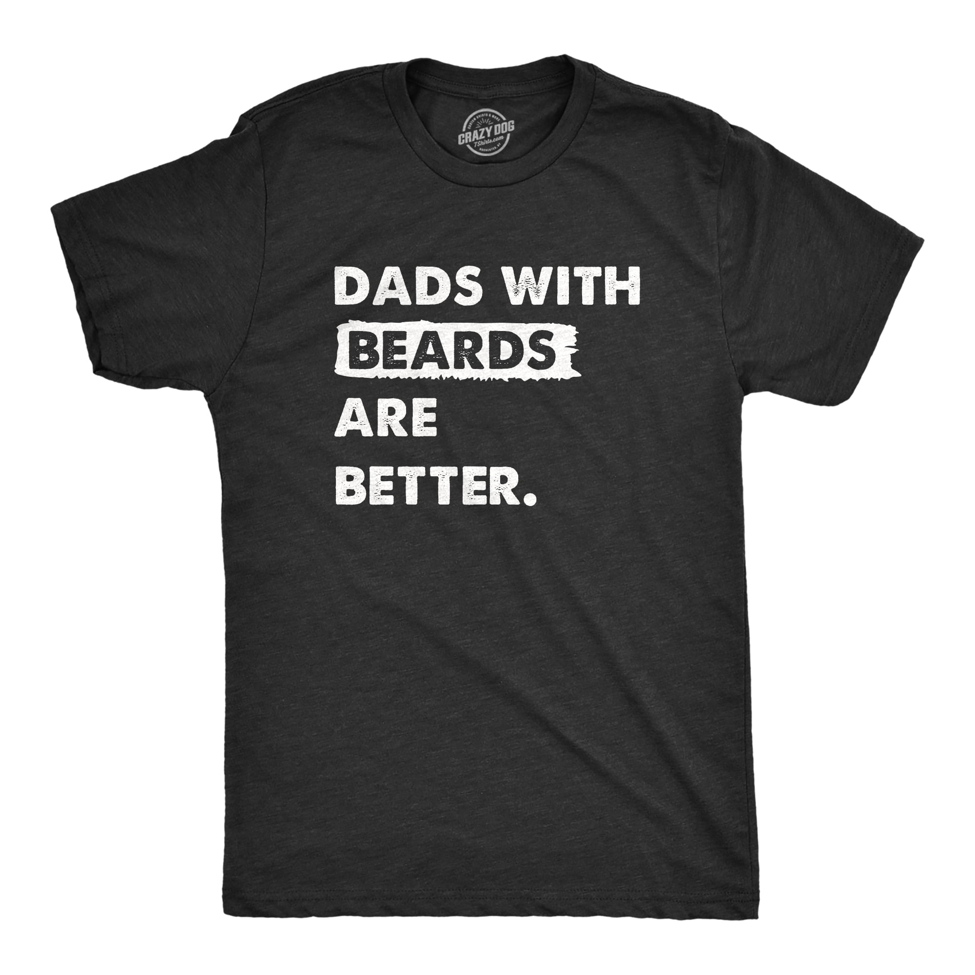 Mens Dads With Beards Are Better T Shirt Funny Fathers Day Gift Bearded ...