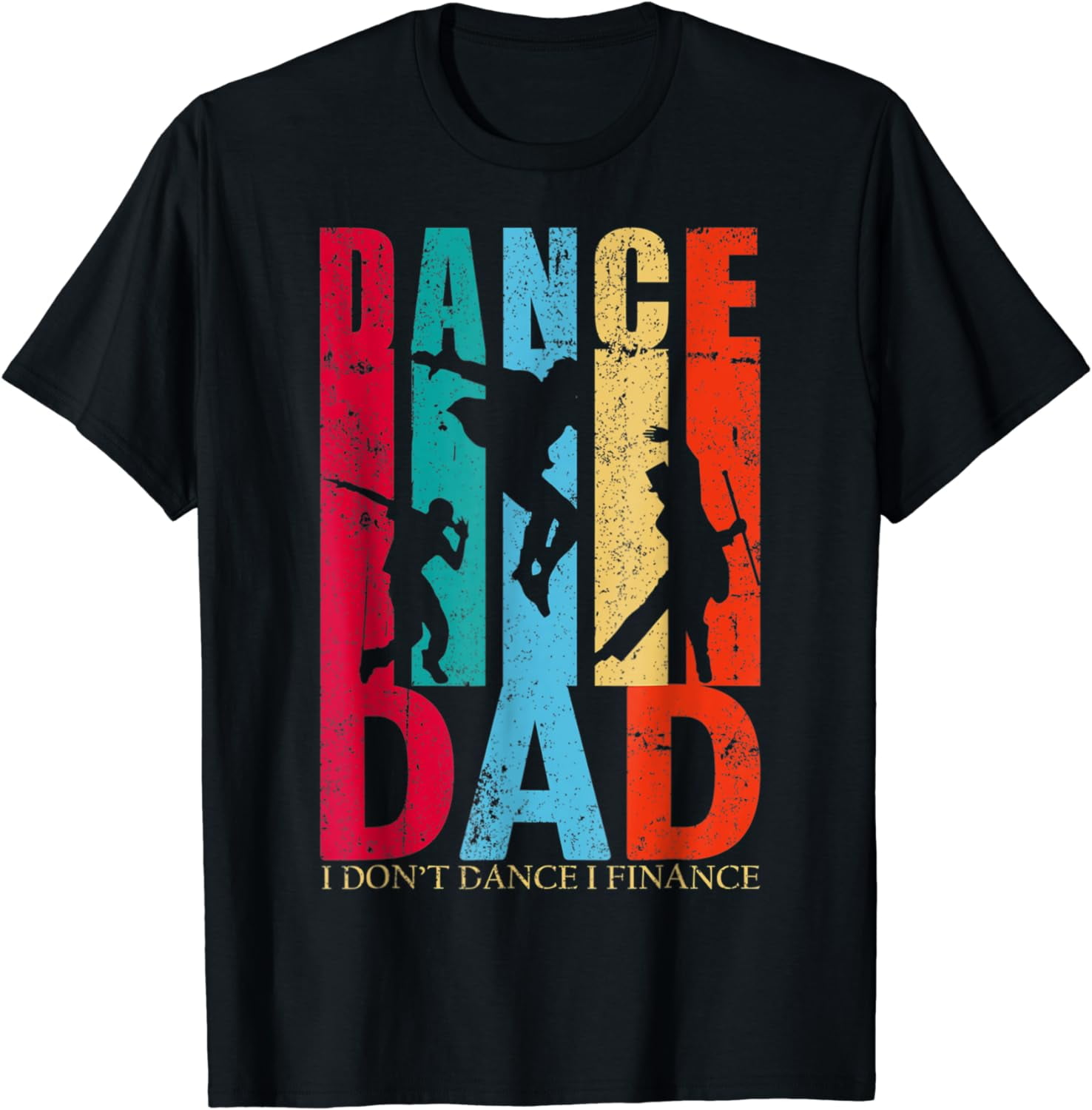 Mens Dance Dad I Don't Dance I Finance Dancing Daddy T-Shirt - Walmart.com