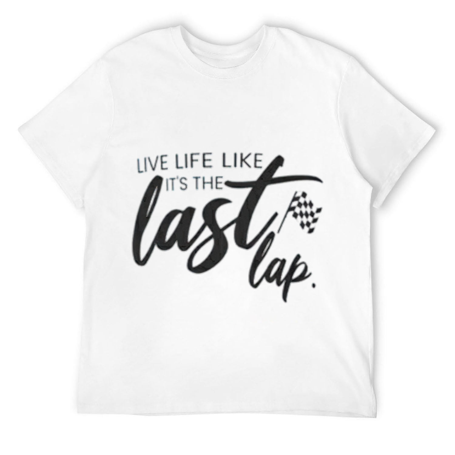 Mens Dirt Track Racing Quote Live Life Like It's The Last Lap T-Shirt White Small - Walmart.com