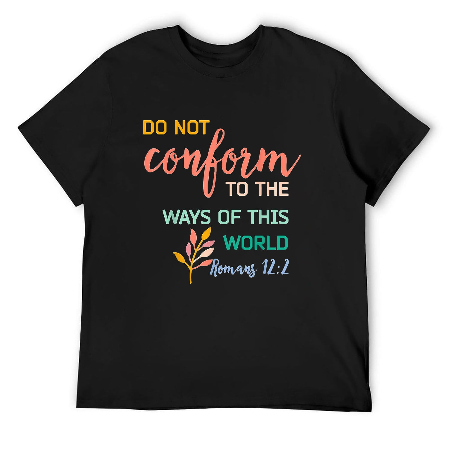 Mens Do Not Conform To The Pattern Of This World Romans 12:2 Tee T ...