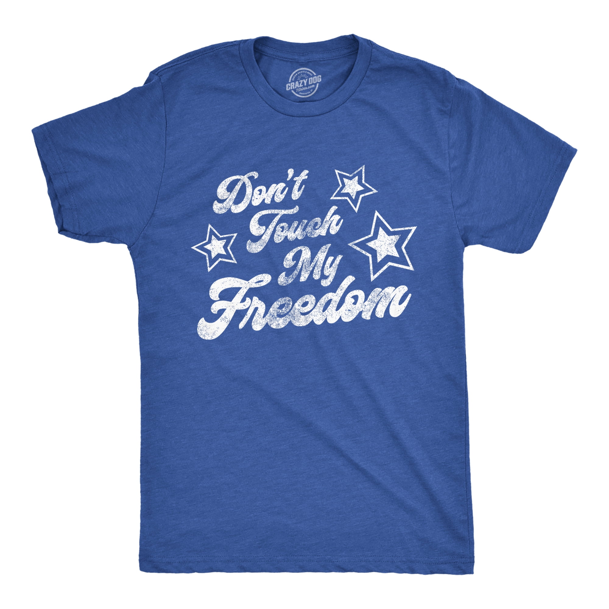 Mens Don't Touch My Freedom T Shirt Funny 4th of July USA Merica ...