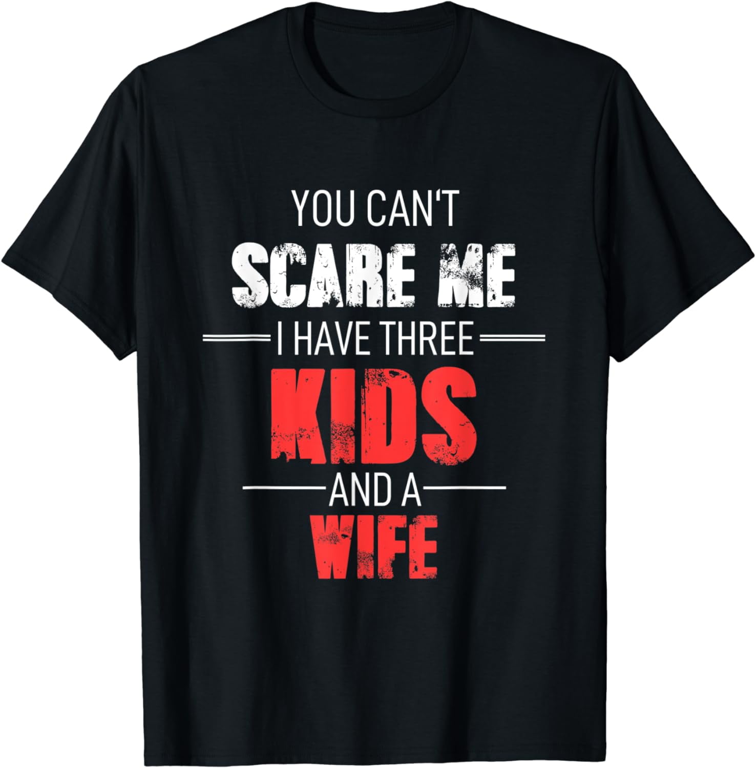 Mens Fathers Day Dad You Can´t Scare Me I Have 3 Kids And A Wife T ...