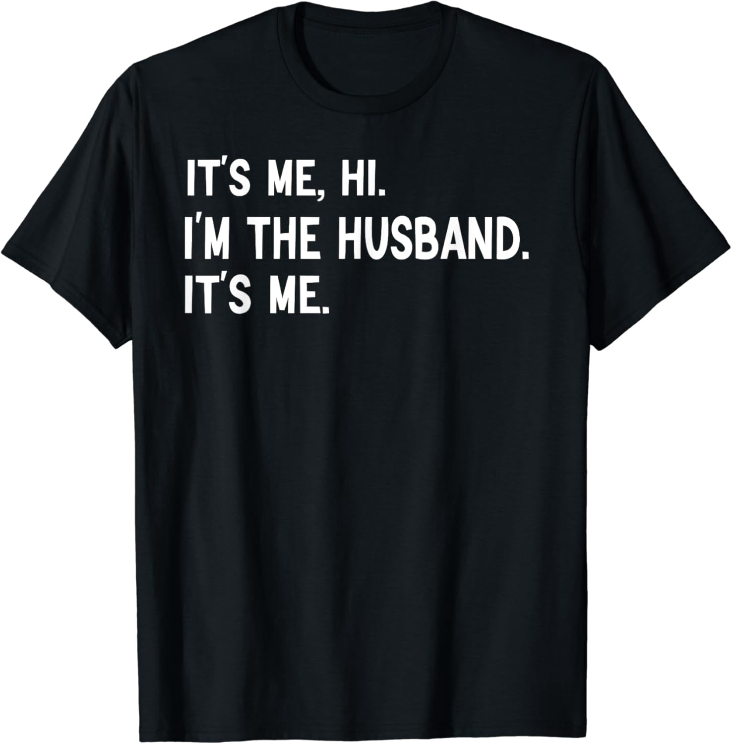 Mens Fathers Day-Its Me Hi I'm The Husband Its Me T-Shirt - Walmart.com