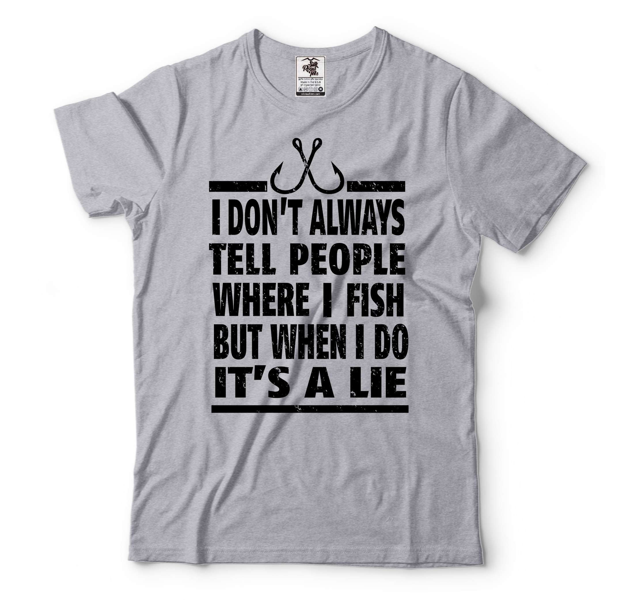 Mens Fishing Joke Shirt I Don't Always Tell People Where I Fish But ...