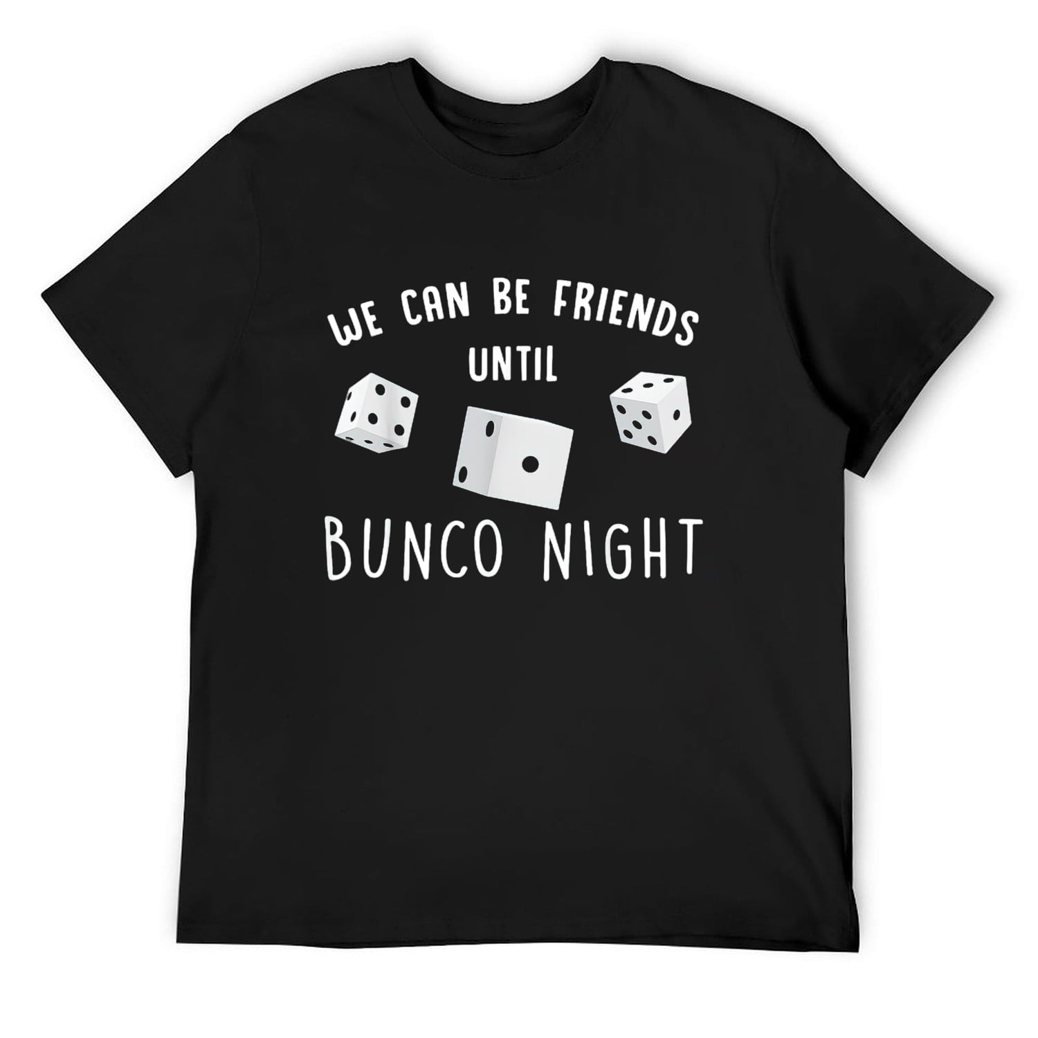 Mens Friends Until Bunco Game Night Bunco Player Humor T-Shirt Black ...