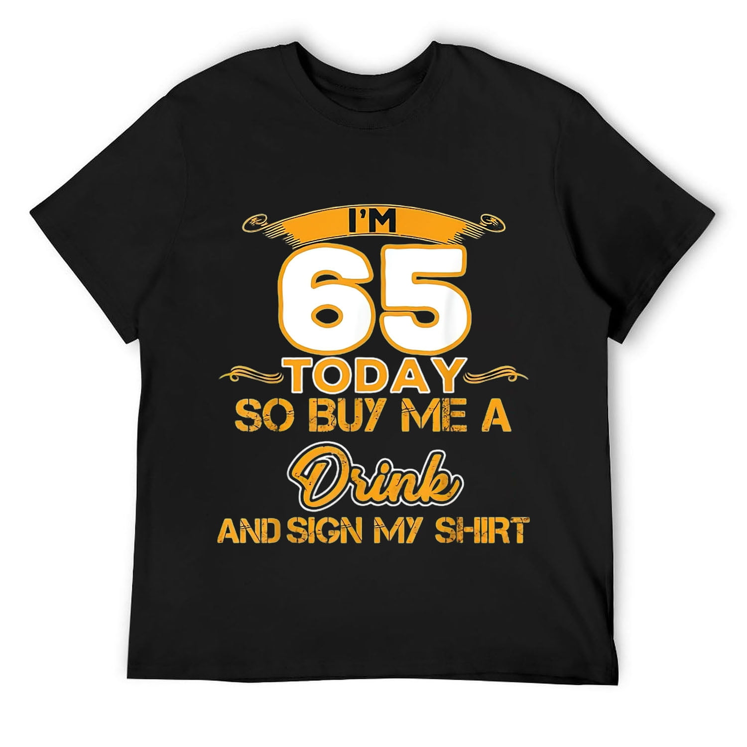 Mens Funny 65th Birthday Shirt I'm 65 Today Gift For All T-Shirt Black ...