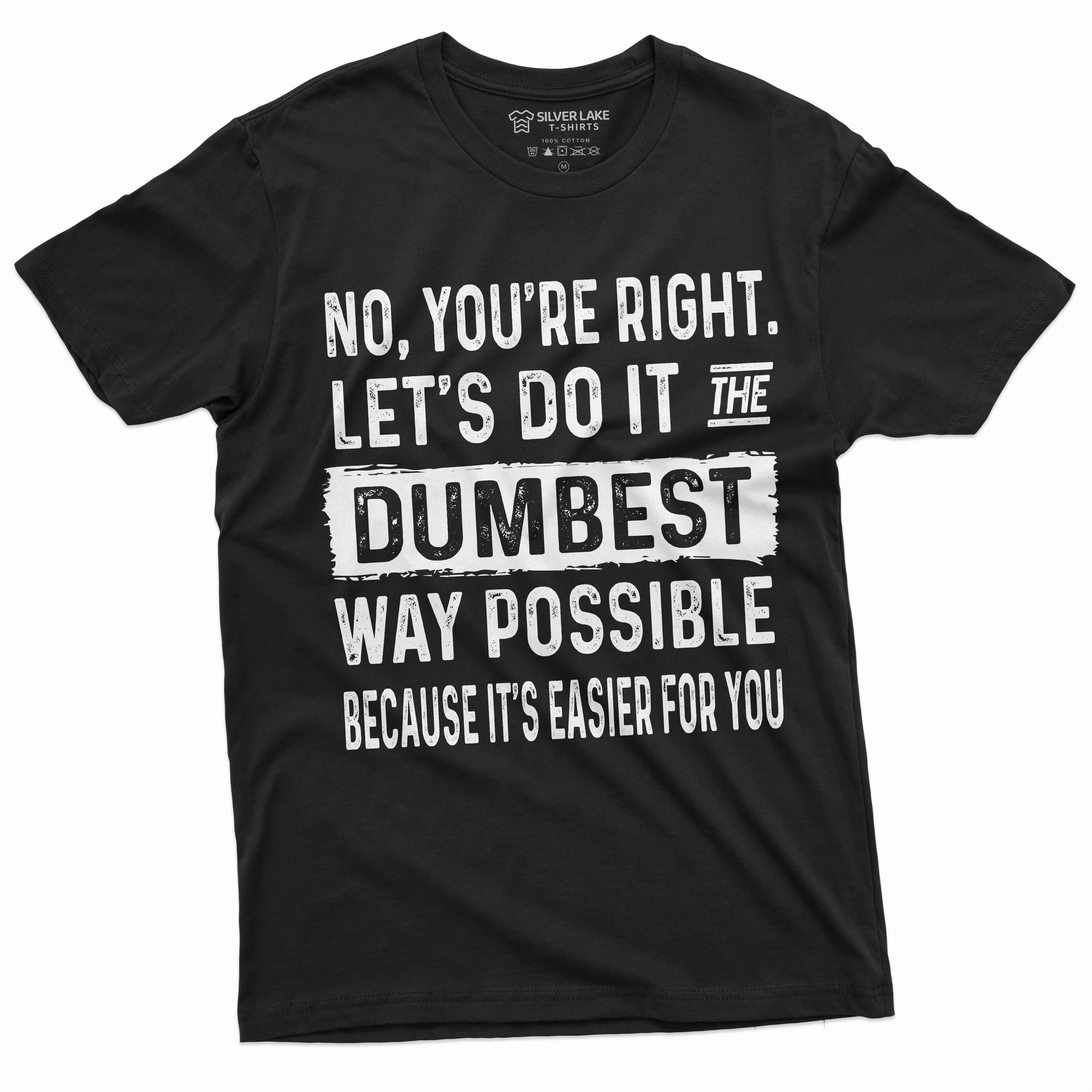 Mens Funny Saying T-Shirt Sarcastic Tee Dumbest Way Possible Tee ...