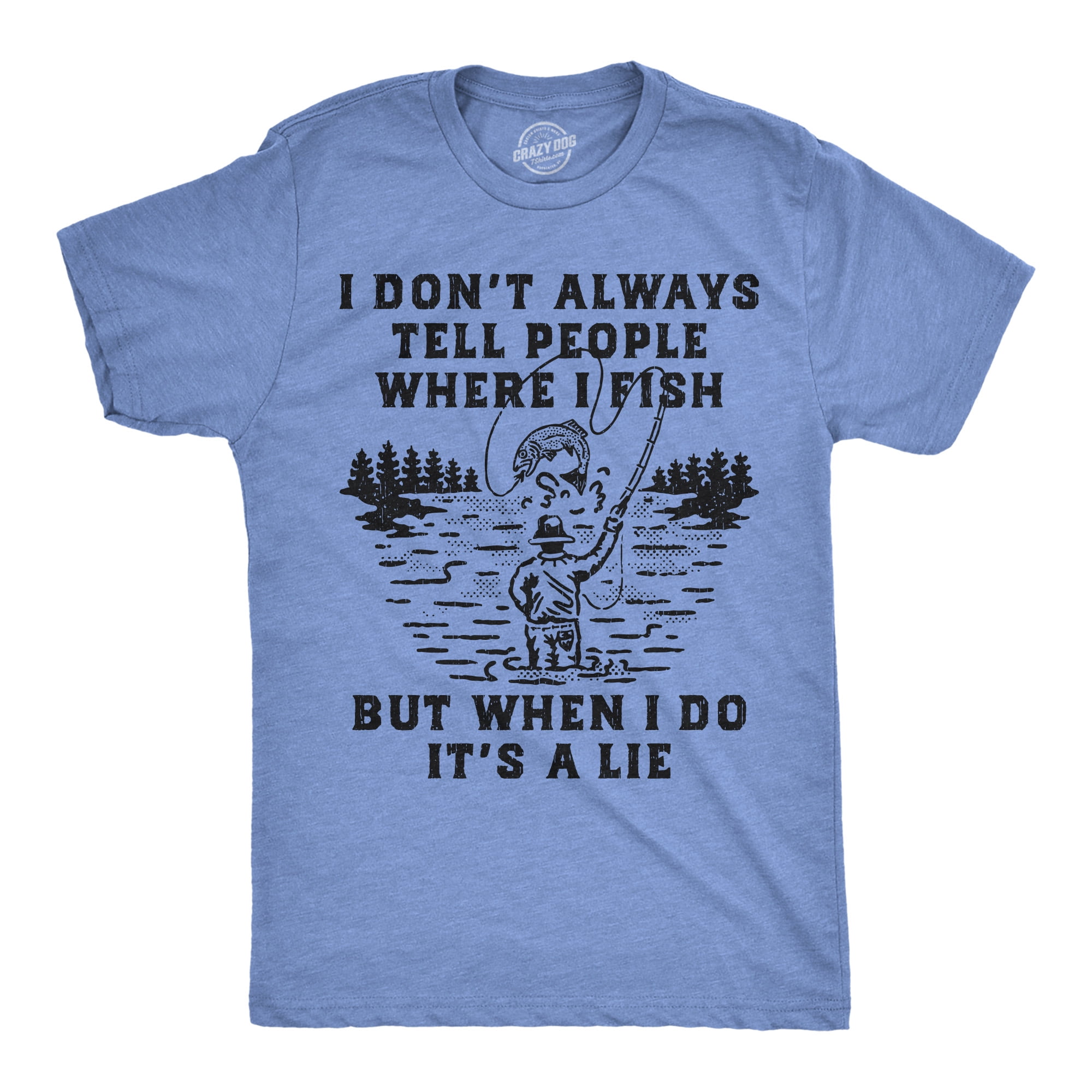 Mens Funny T Shirts I Dont Always Tell People Where I Fish But When I ...