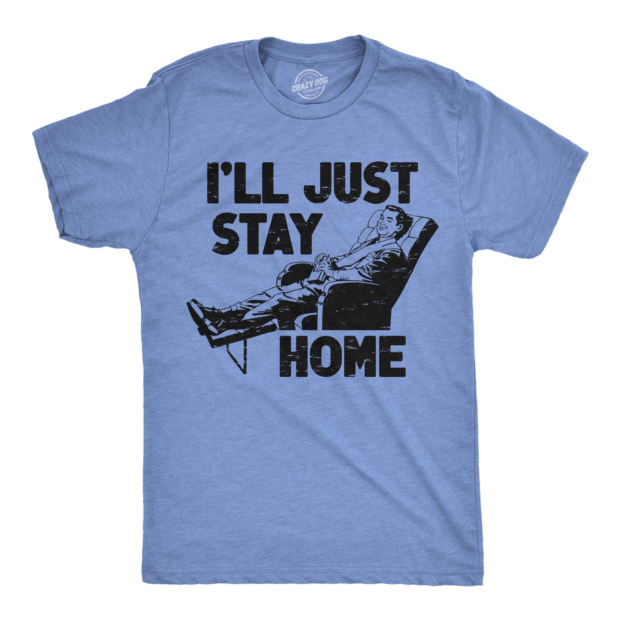 Mens Funny T Shirts Ill Just Stay Home Sarcastic Lazy Graphic Novelty ...