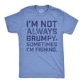 Mens Funny T Shirts Im Not Always Grumpy Sometimes Im Fishing Sarcastic ...