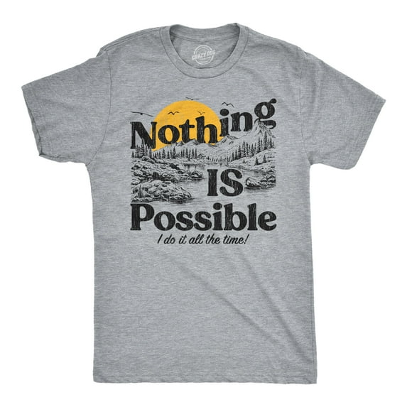 Mens Funny T Shirts Nothing Is Possible I Do It All The Time Sarcastic ...