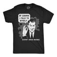 Mens Funny T Shirts Of Course I Talk to Myself Sarcastic Graphic ...