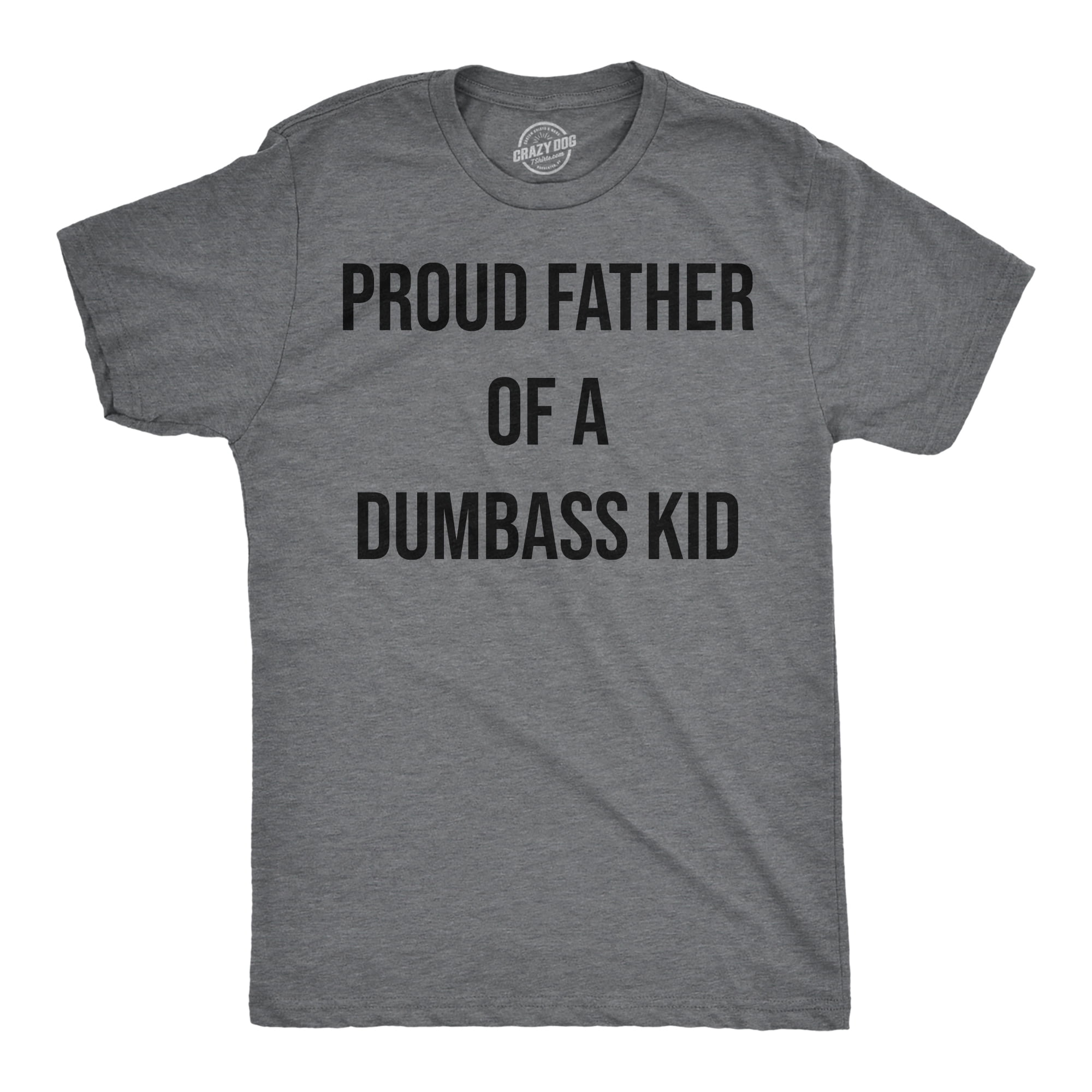 Mens Funny T Shirts Proud Father Of A Dumbass Kid Sarcastic Dad Tee for ...