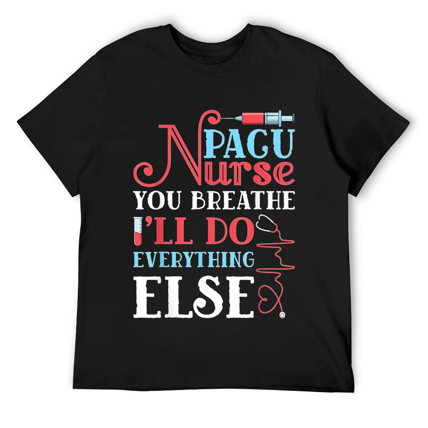 Mens Funny Tshirt. Pacu Nurse You Breathe I'll Do Everything Else Black ...