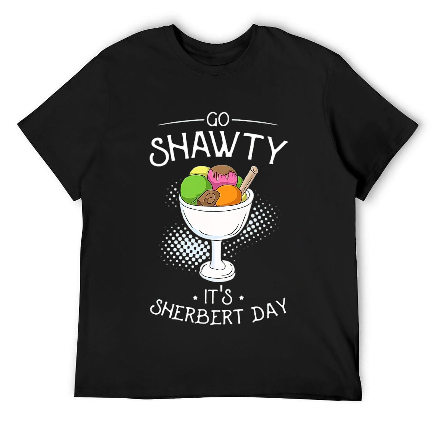 Mens Go Shawty Its Sherbert Day Funny Birthday Sayings T-Shirt Black 3X ...