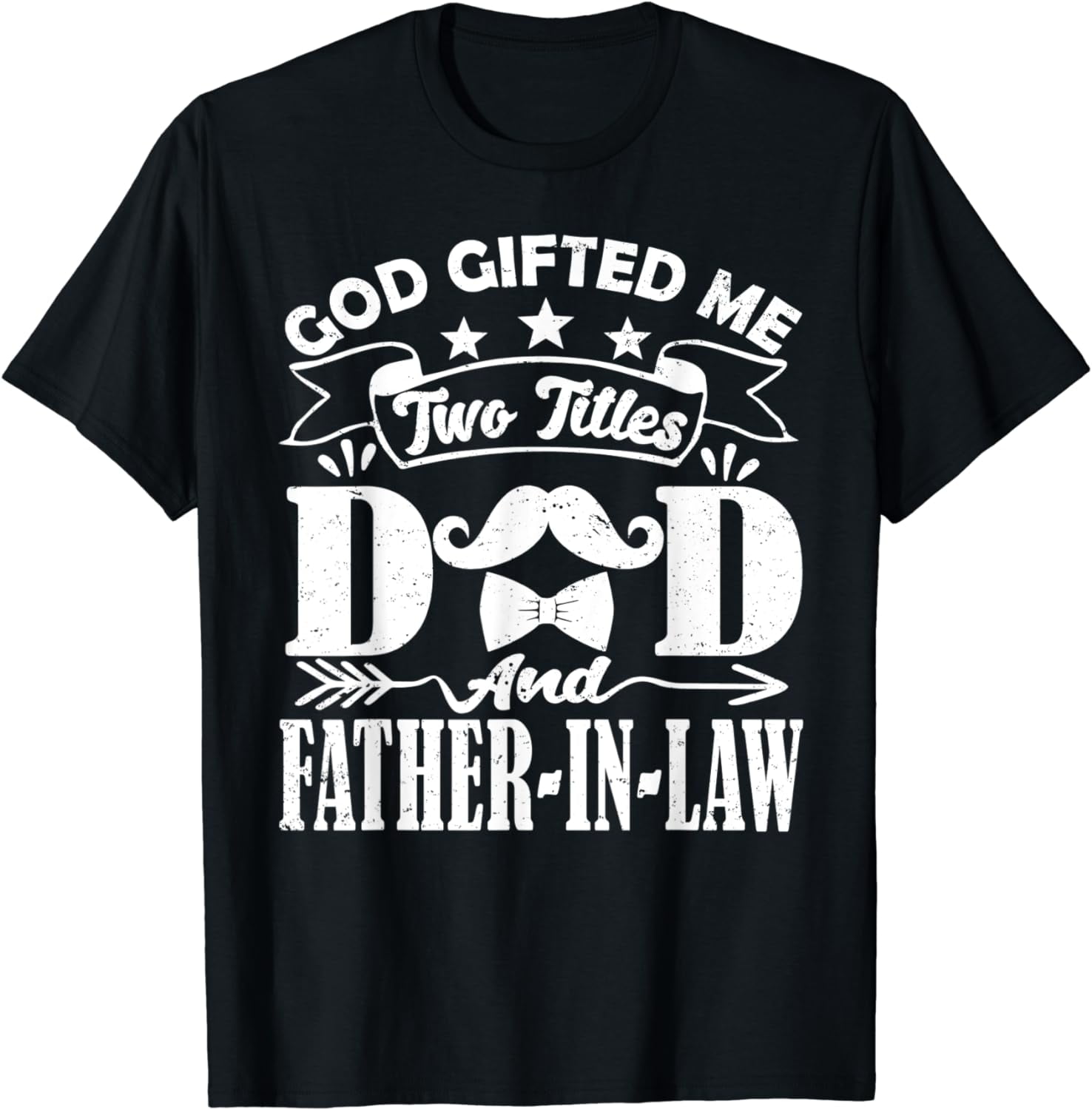 Mens God Gifted Me Two Titles Dad And Father In Law Father's Day T ...