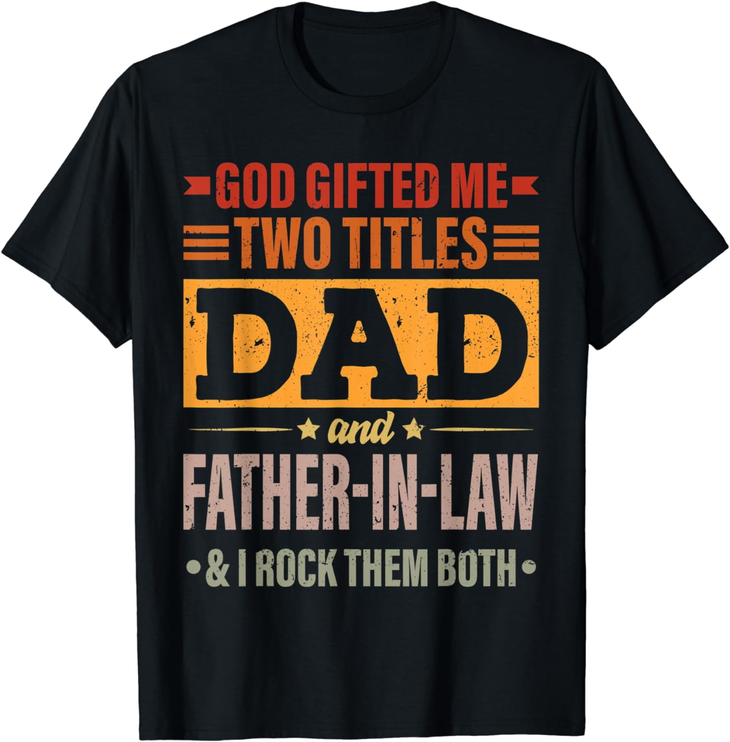 Mens God Gifted Me Two Titles Dad And Father-in-Law Father's Day T ...