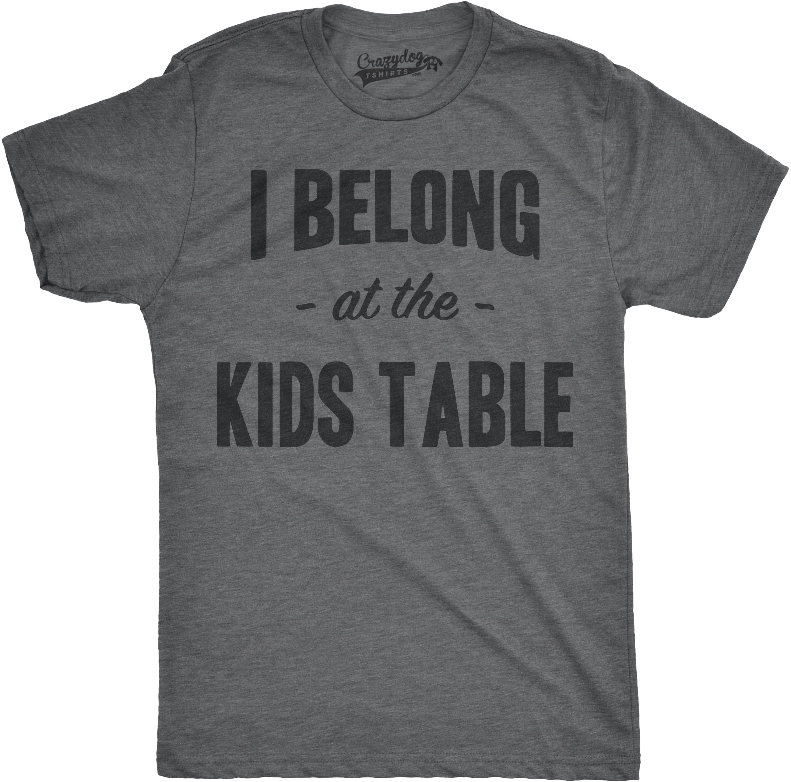 Mens I Belong at The Kids Table Funny Family Thanksgiving Dinner T ...