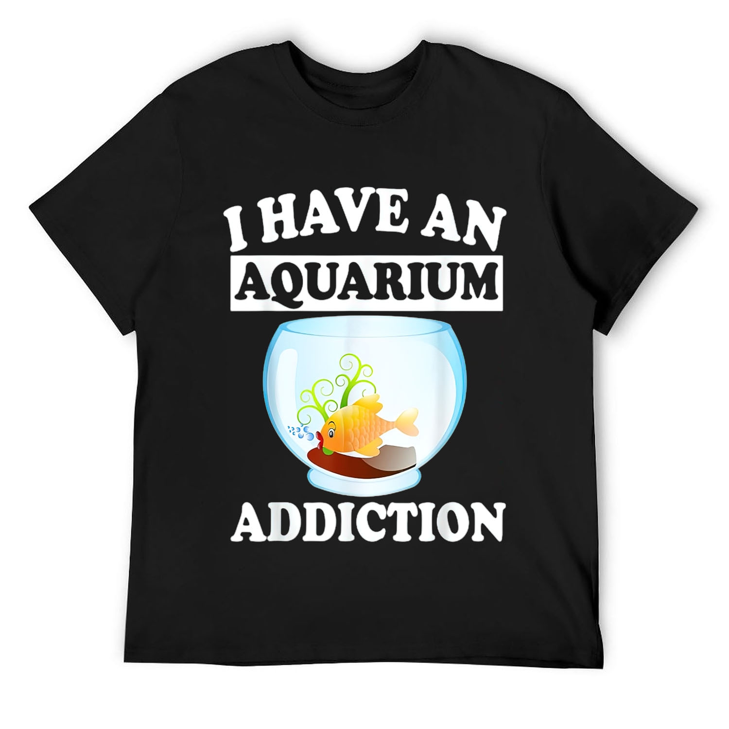 Mens I Have An Aquarium Addiction Fish Lovers Gift T-Shirt Black 4X ...