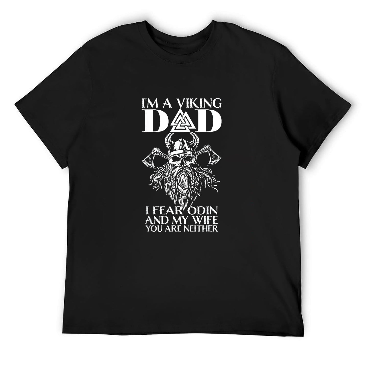Mens I'M A Viking Dad - I Fear Odin And My Wife - Funny Viking T-Shirt ...