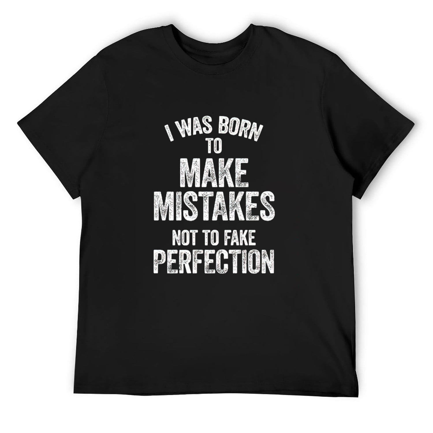 Mens I Was Born To Make Mistakes Not Fake Perfection Motivational T ...