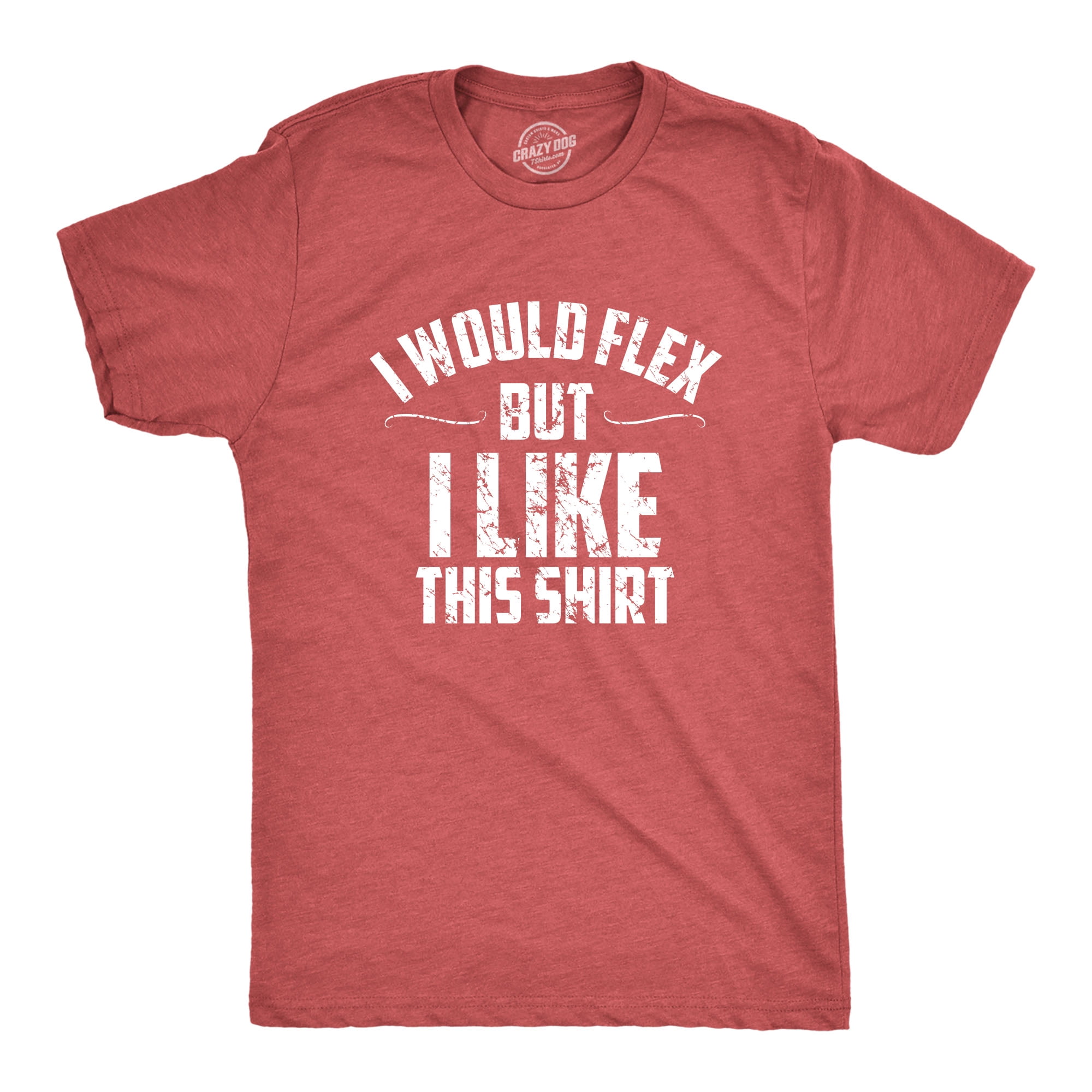 Mens I Would Flex But I Like This Shirt Funny Adult Working Out Gym Tee ...