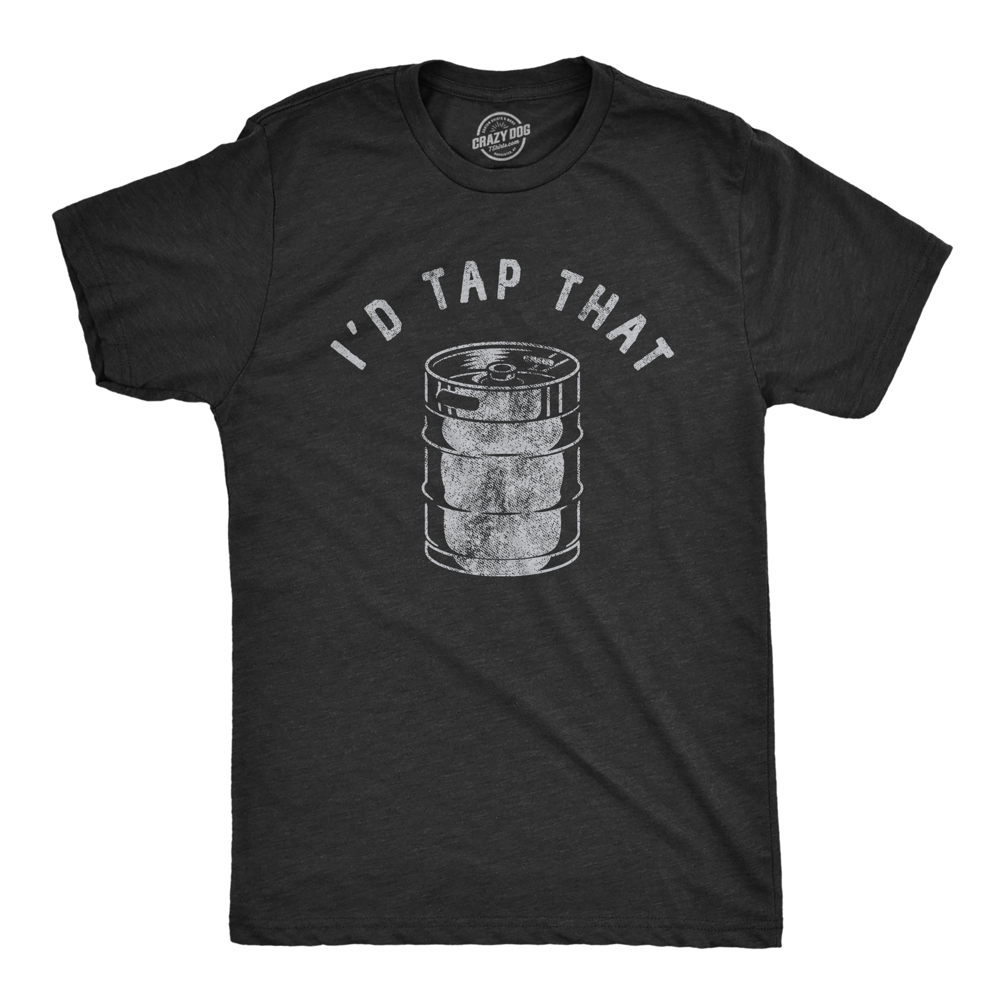 Mens Id Tap That T Shirt Funny Sarcastic Drinking Party Beer Keg ...
