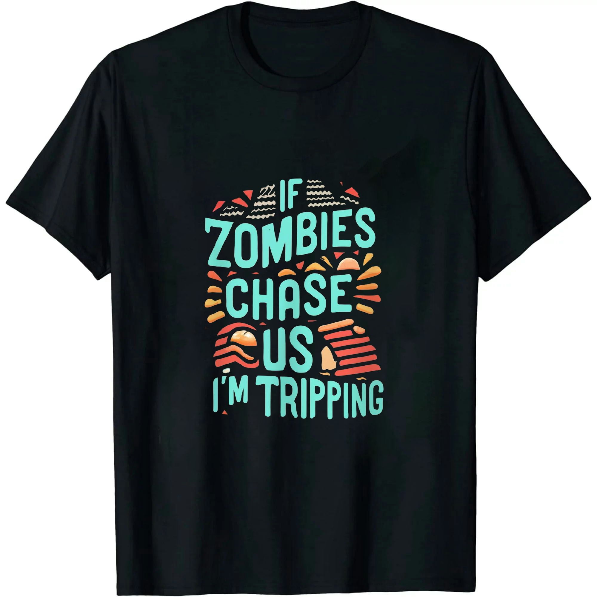Mens If Zombies Chase Us Im Tripping You Funny Graphic Novelty ...