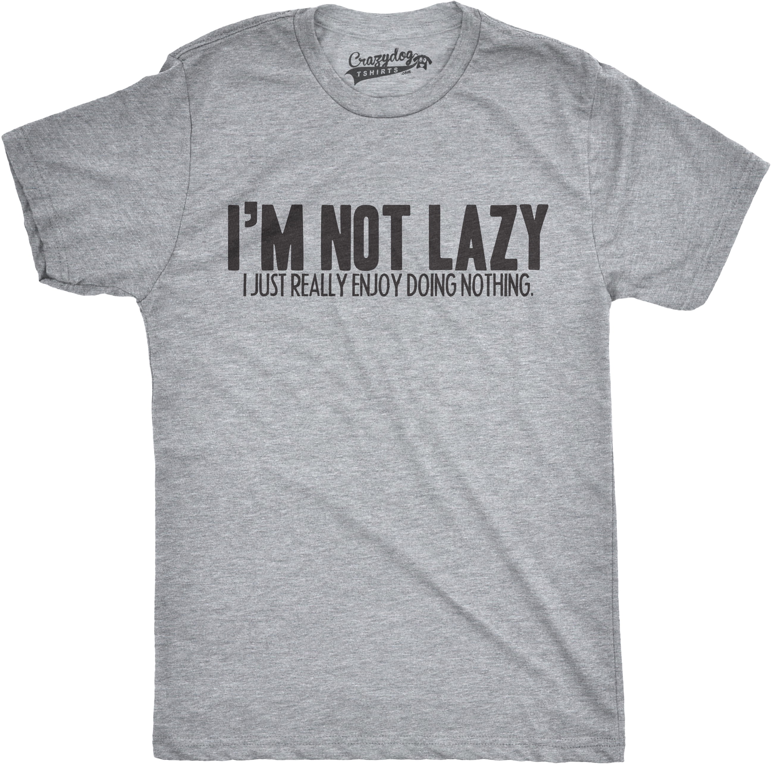 Mens Im Not Lazy I Like Doing Nothing T Shirt Funny Laziness Weekend ...