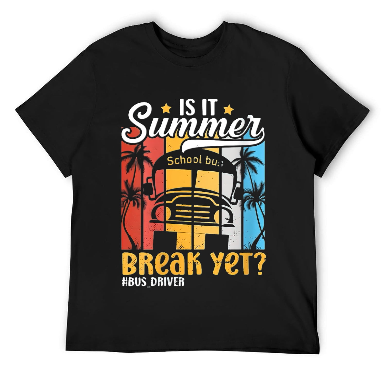 Mens Is It Summer Break Yet Bus Driver Last Day Of School Round Neck T ...