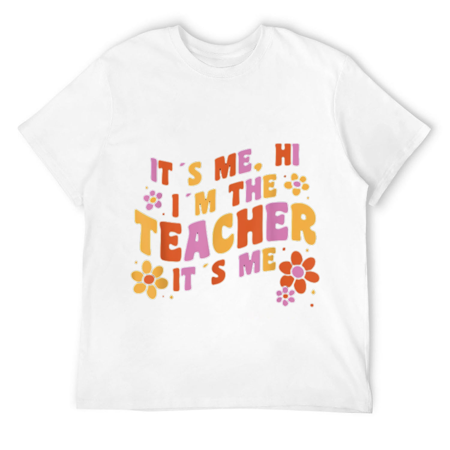 Mens It's Me Hi I'm The Teacher It's Me Funny Quotes Teacher T-Shirt ...