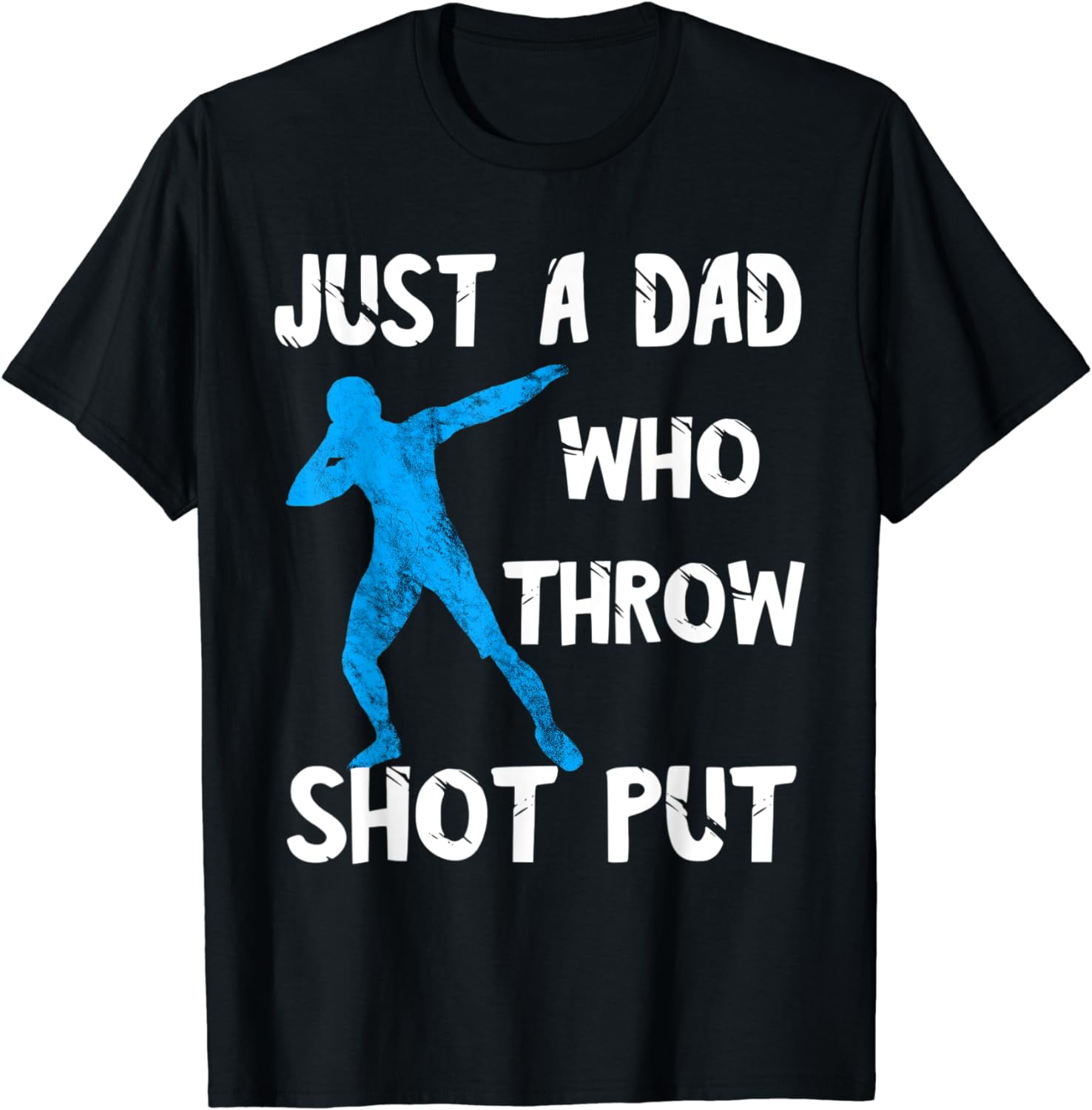 Mens Just A Dad Who Throw Shot Put Thrower Papa Track And Field T-Shirt ...