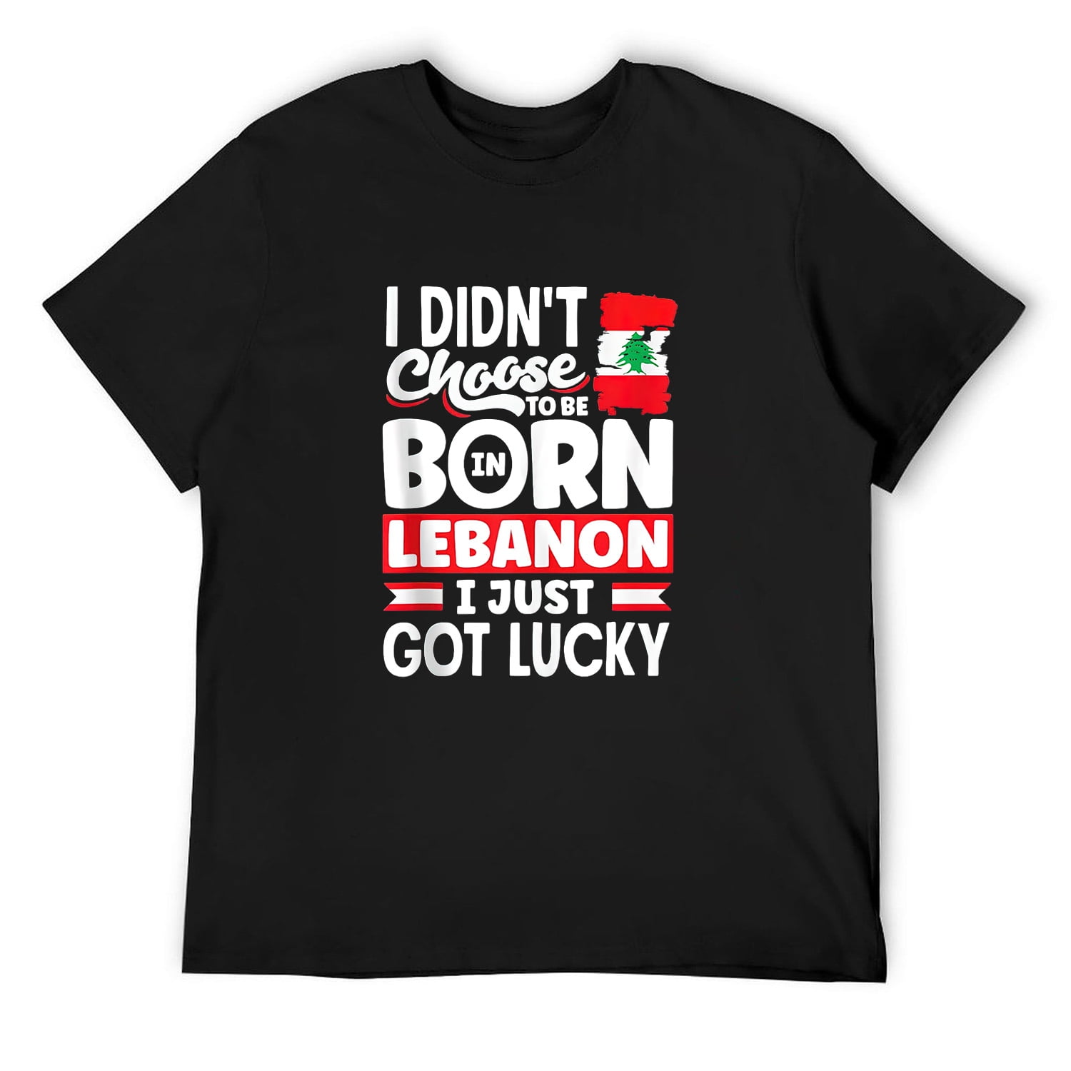 Mens Lebanese Lebanon Lebanese Flag I Just Got Lucky Funny T Shirt ...