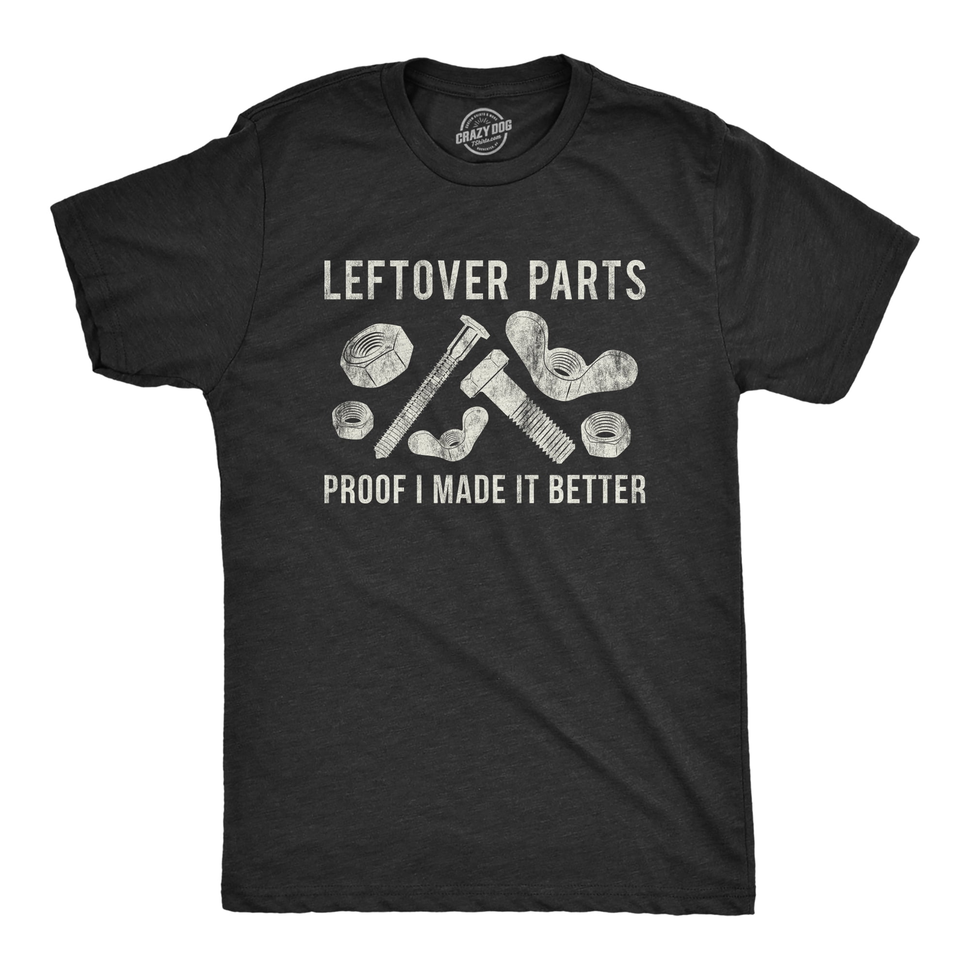 Mens Leftover Parts Proof I Made It Better T Shirt Funny Toolbox ...