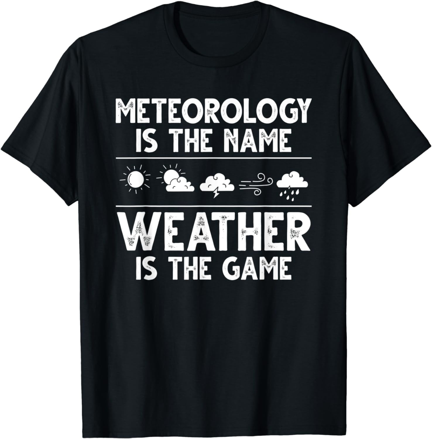 Mens Meteorology Is The Name Weather Is The Game Weatherman T-Shirt ...