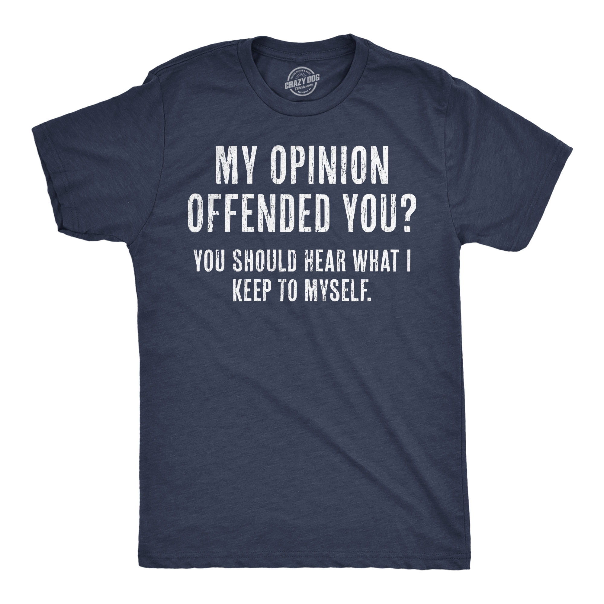 Mens My Opinion Offended You? Crazy Saying Hilarious Joke for Him ...