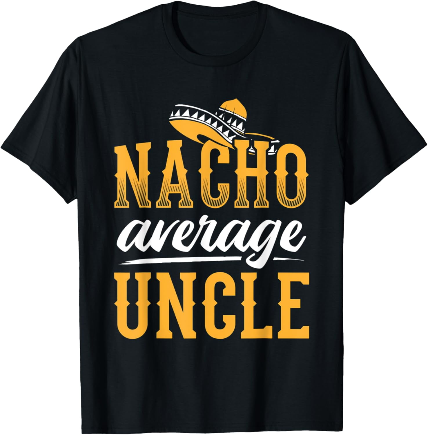 Mens Nacho Average Uncle Tacos Family Nachos T-Shirt - Walmart.com