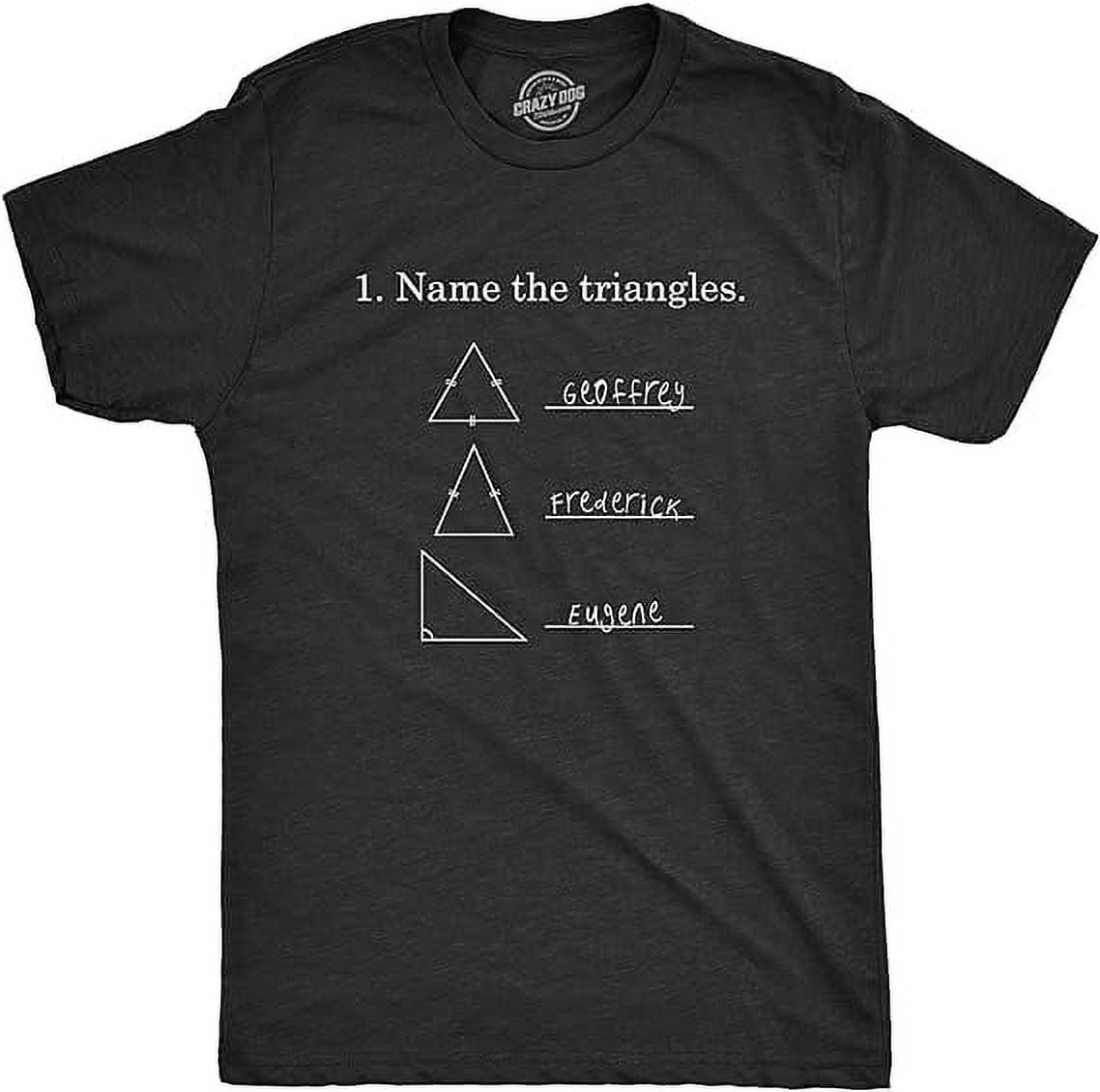 Mens Name The Triangles Funny Math T Shirt Sarcasm Novelty I Love Math ...