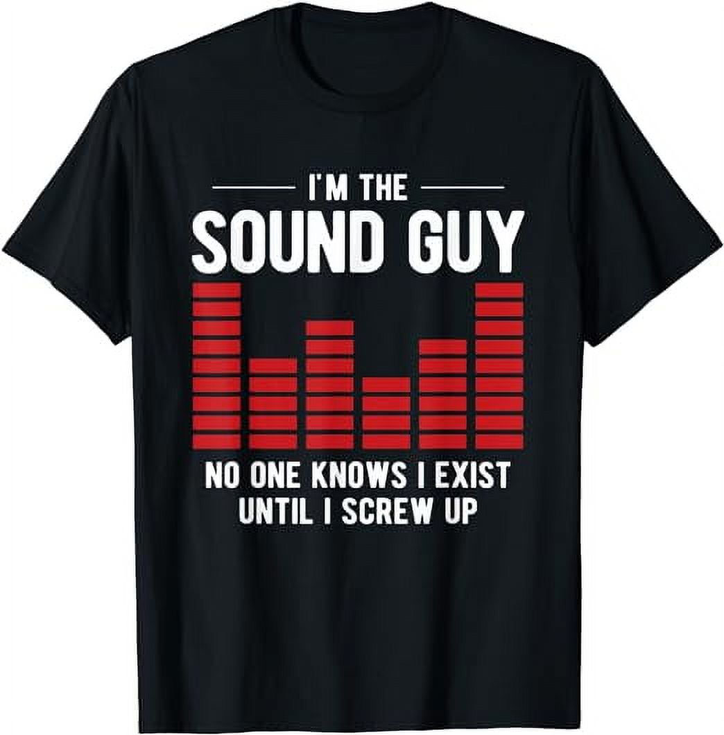 Mens No One Know I Exist Sound Engineer Sound Guy T-Shirt - Walmart.com