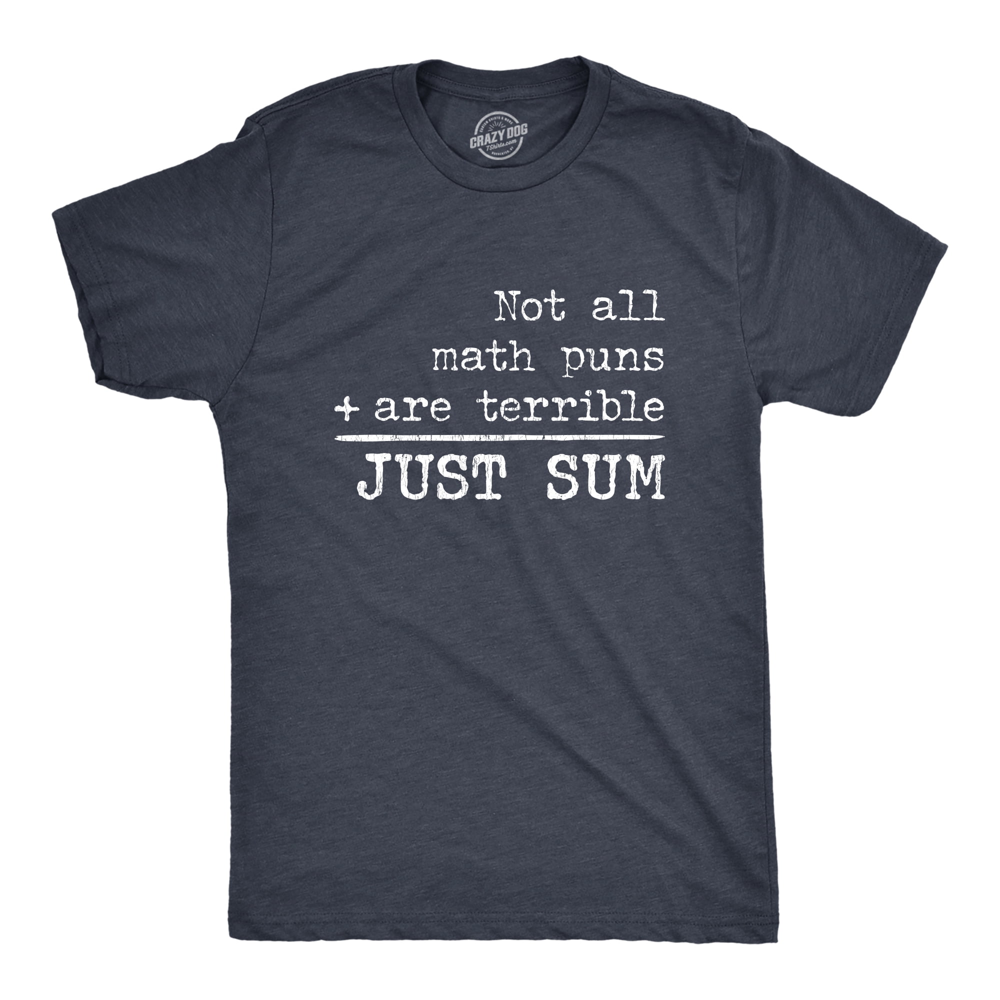 Mens Not All Math Puns Are Terrible Just Sum T Shirt Funny Nerdy Joke ...