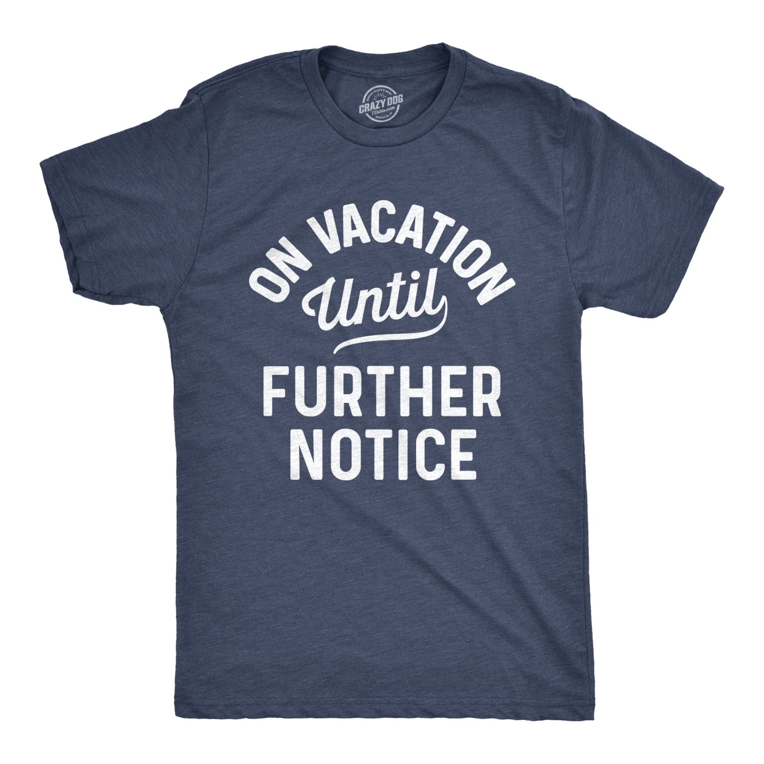 Mens On Vacation Until Further Notice T Shirt Funny Summer Holiday Tee ...