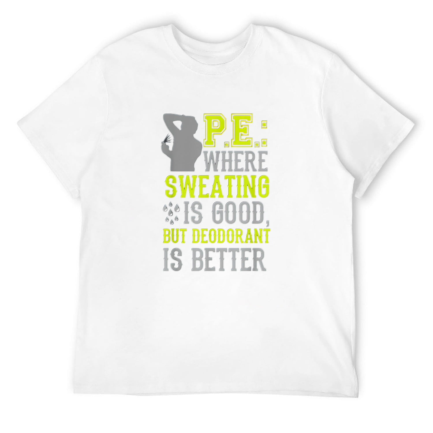 Mens Physical Education Where Sweating Is Good Funny Pe Teacher T-Shirt ...