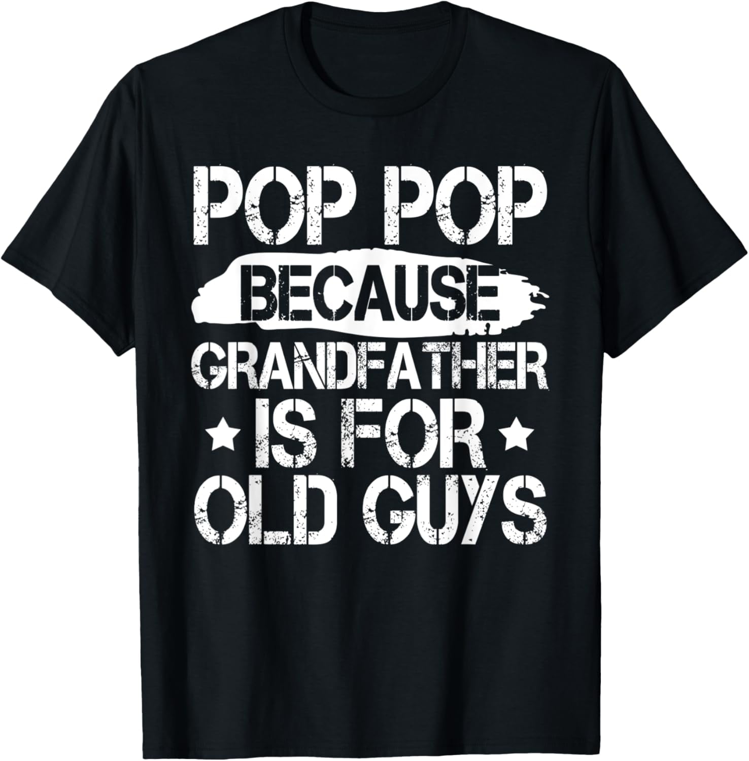 Mens Pop Pop Because Grandpa Is For Old Guys Fathers Day T-Shirt ...