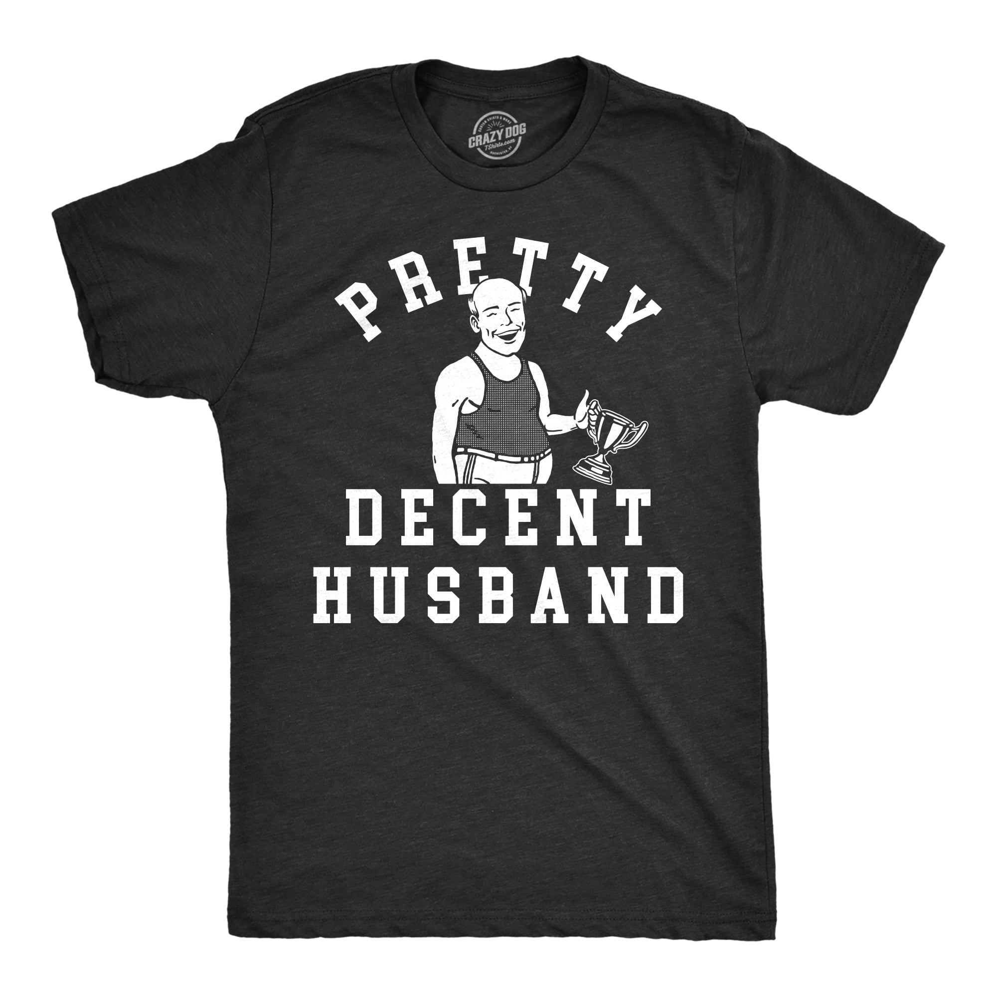 Mens Pretty Decent Husband T Shirt Funny Married Award Average Hubby ...
