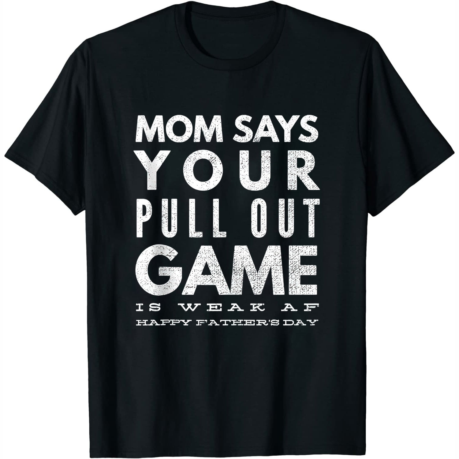 Mens Pull Out Game Weak AF Happy Father's Day Dad Daddy Funny T Shirt ...