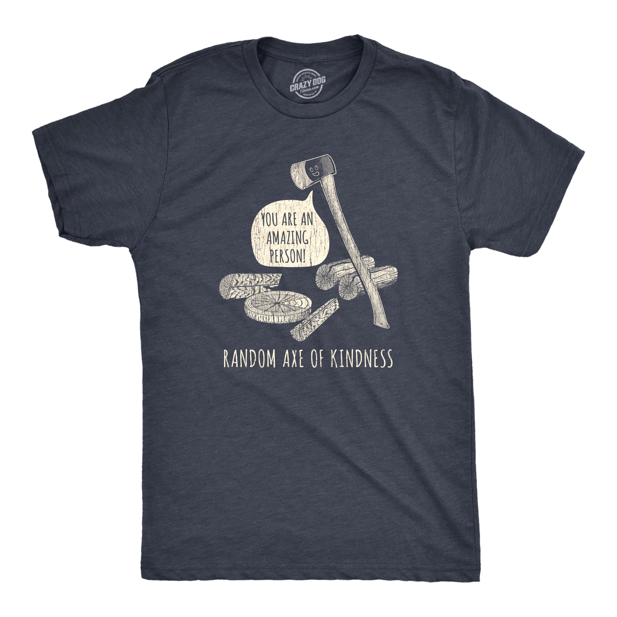 Mens Random Axe Of Kindness T Shirt Funny Complement Tools Graphic ...